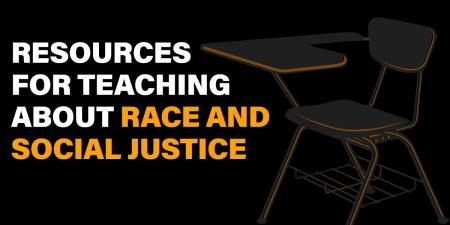 Resources for Teaching About Race and Social Justice